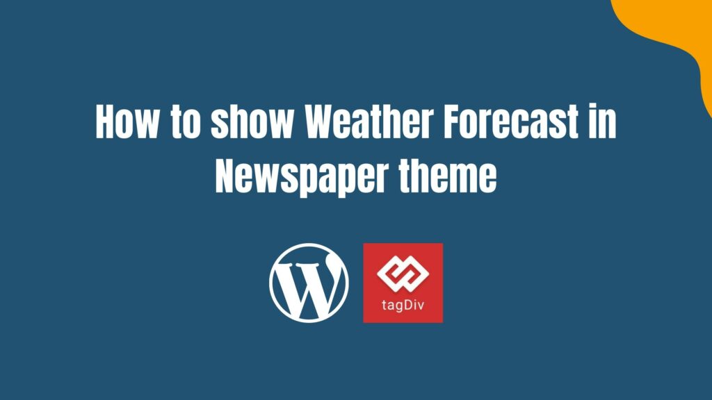 How to show Weather Forecast in Newspaper theme